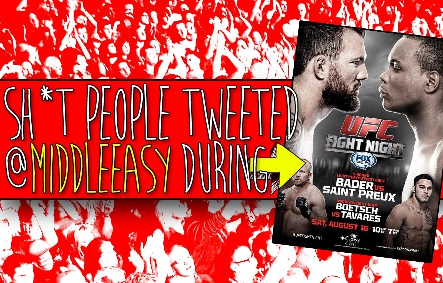 Check out Sh*t People Tweeted @MiddleEasy during UFC Fight Night: Bader ...
